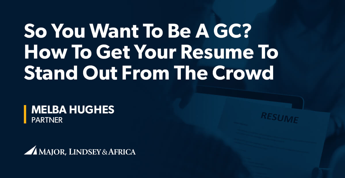 So You Want To Be A GC? How To Get Your Resume To Stand Out From The Crowd