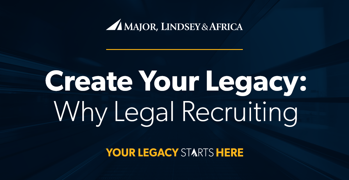 Create Your Legacy: Why Legal Recruiting